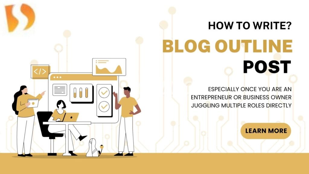Why Create A Outline Blog Post? - Dhanvi Services